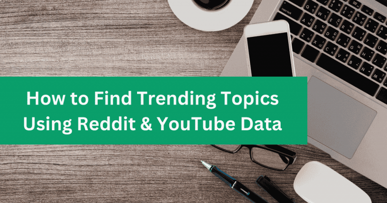How to Find Trending Topics Using Reddit & YouTube Data – trending content